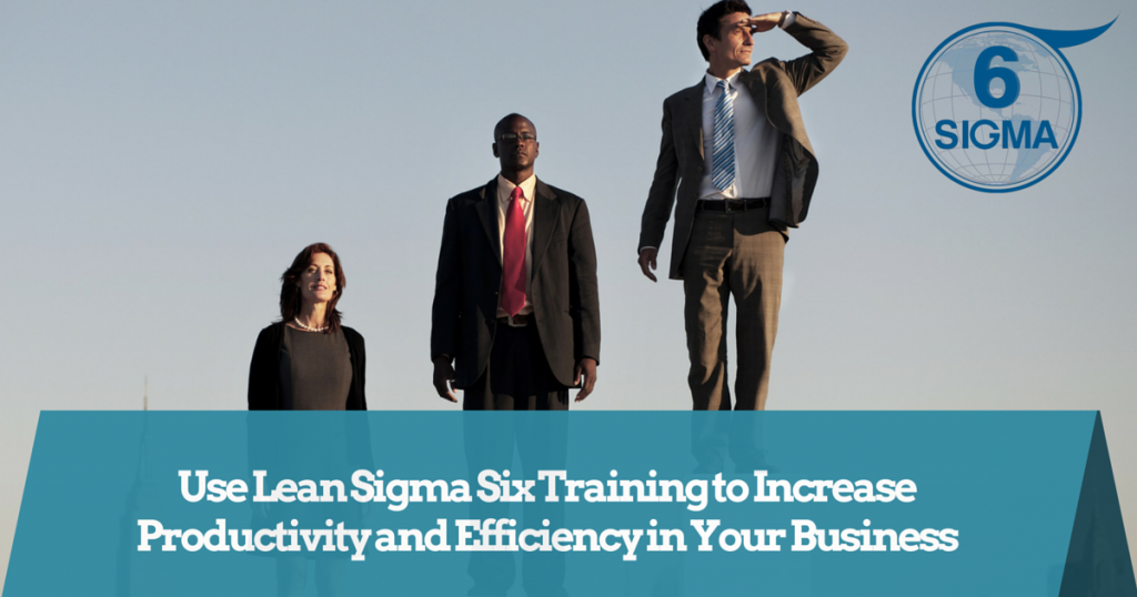 Blog: Lean Sigma Six Training Increase Business Productivity