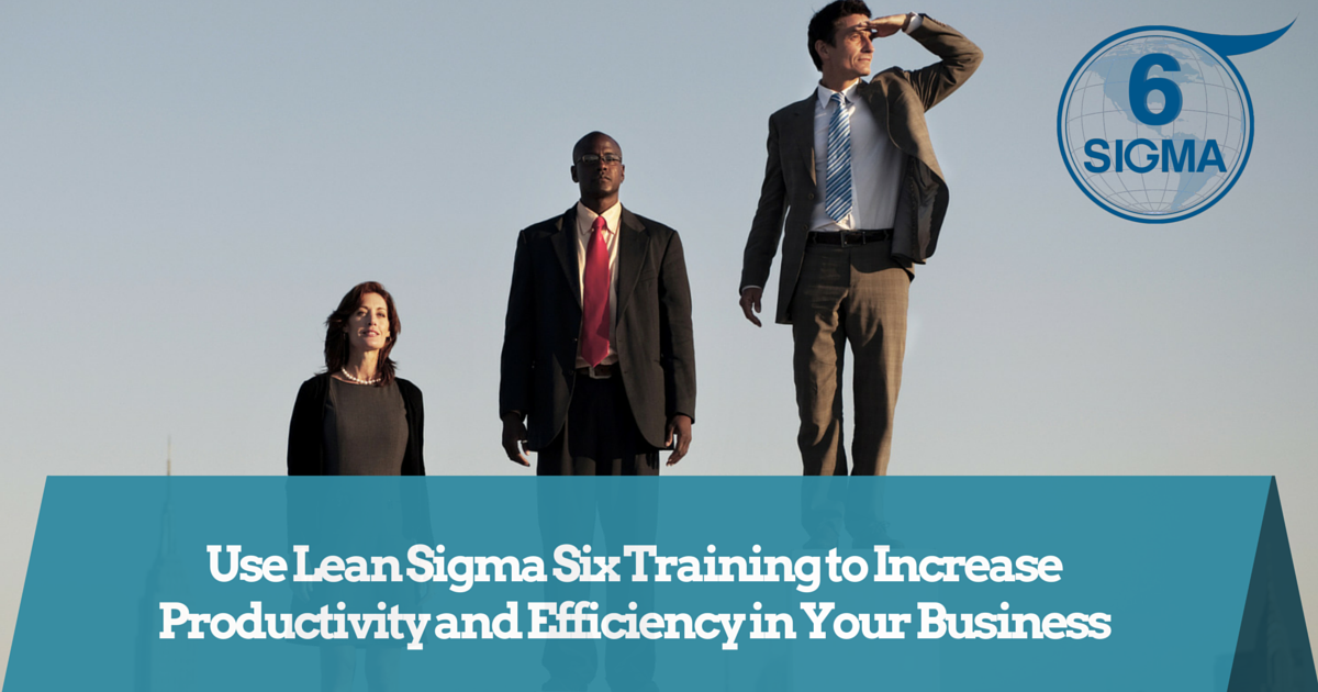 Blog: Lean Sigma Six Training Increase Business Productivity