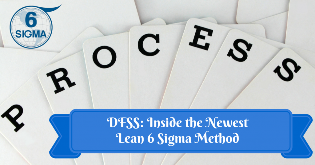 Blog: DFSS - Inside the Newest Lean 6 Sigma Method | Six Sigma