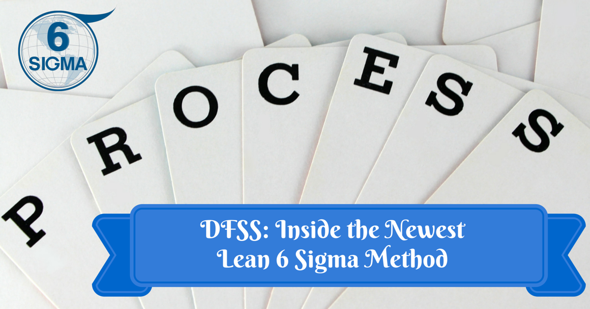 Blog: DFSS - Inside the Newest Lean 6 Sigma Method | Six Sigma