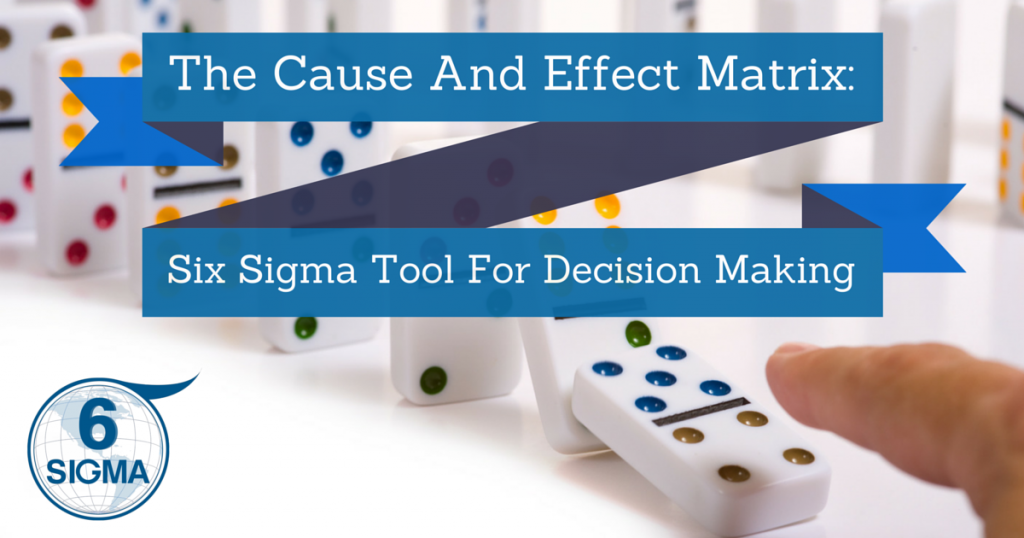 Blog: The Cause And Effect Matrix - Making The Most Of This