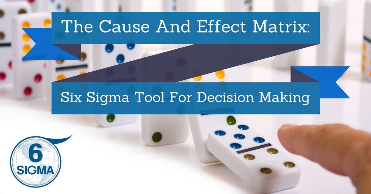 Blog: The Cause And Effect Matrix - Making The Most Of This
